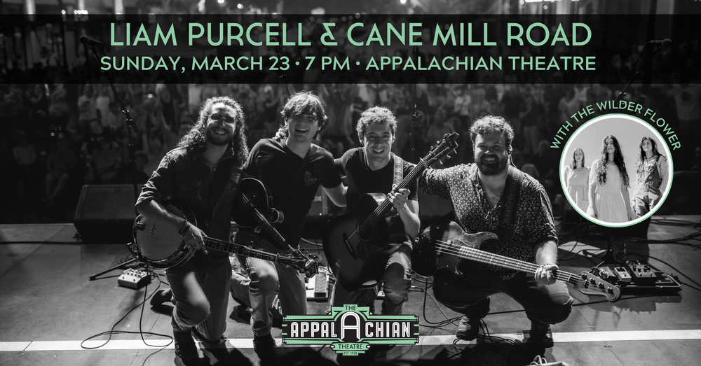 Liam Purcell & Cane Mill Road — The Appalachian Theatre of the High Country
