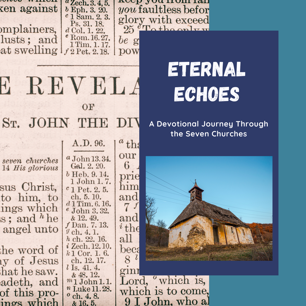 Eternal Echoes: A Devotional Journey through the Seven Churches — Dana ...