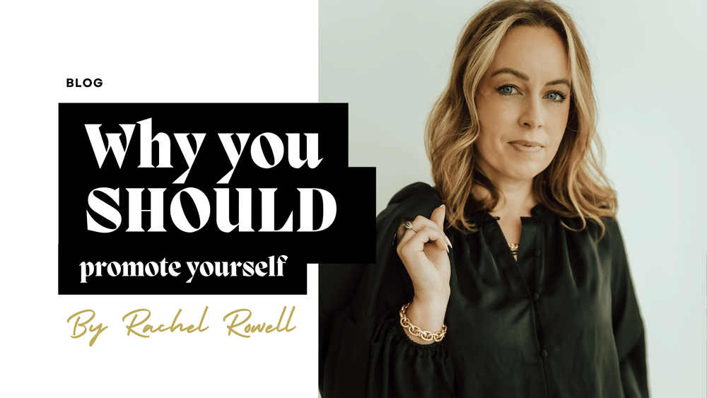 Why you SHOULD promote Yourself. — RACHEL ROWELL DESIGN CO.
