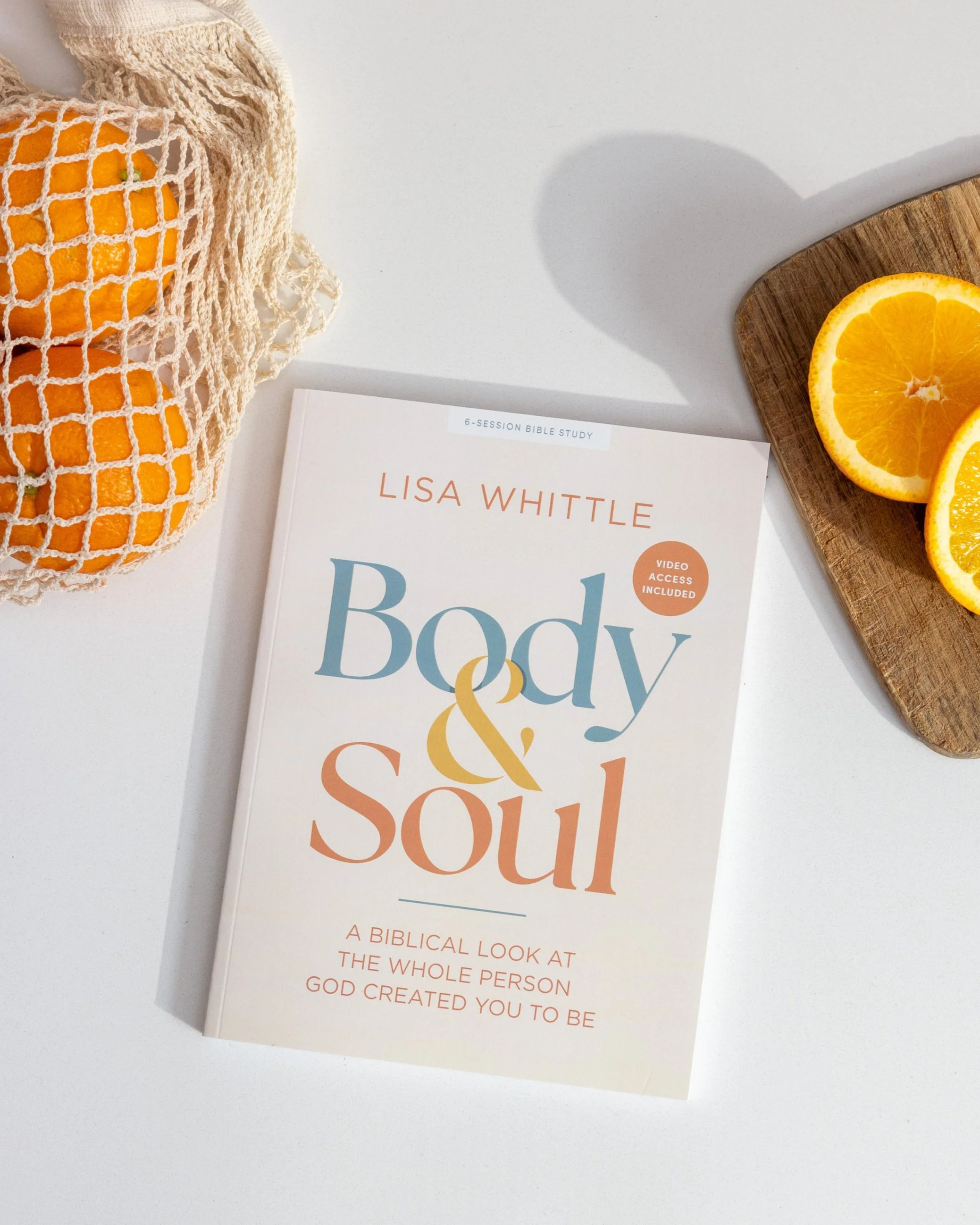 Body and Soul: A Biblical Look at the Whole Person God Created You To Be — Lisa Whittle