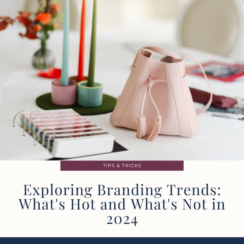 Exploring Branding Trends: What's Hot and What's Not in 2024 — Designs ...