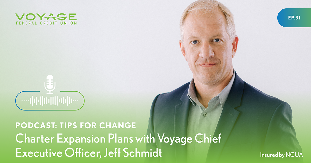 Charter Expansion Plans Jeff Schmidt — Voyage Federal Credit Union
