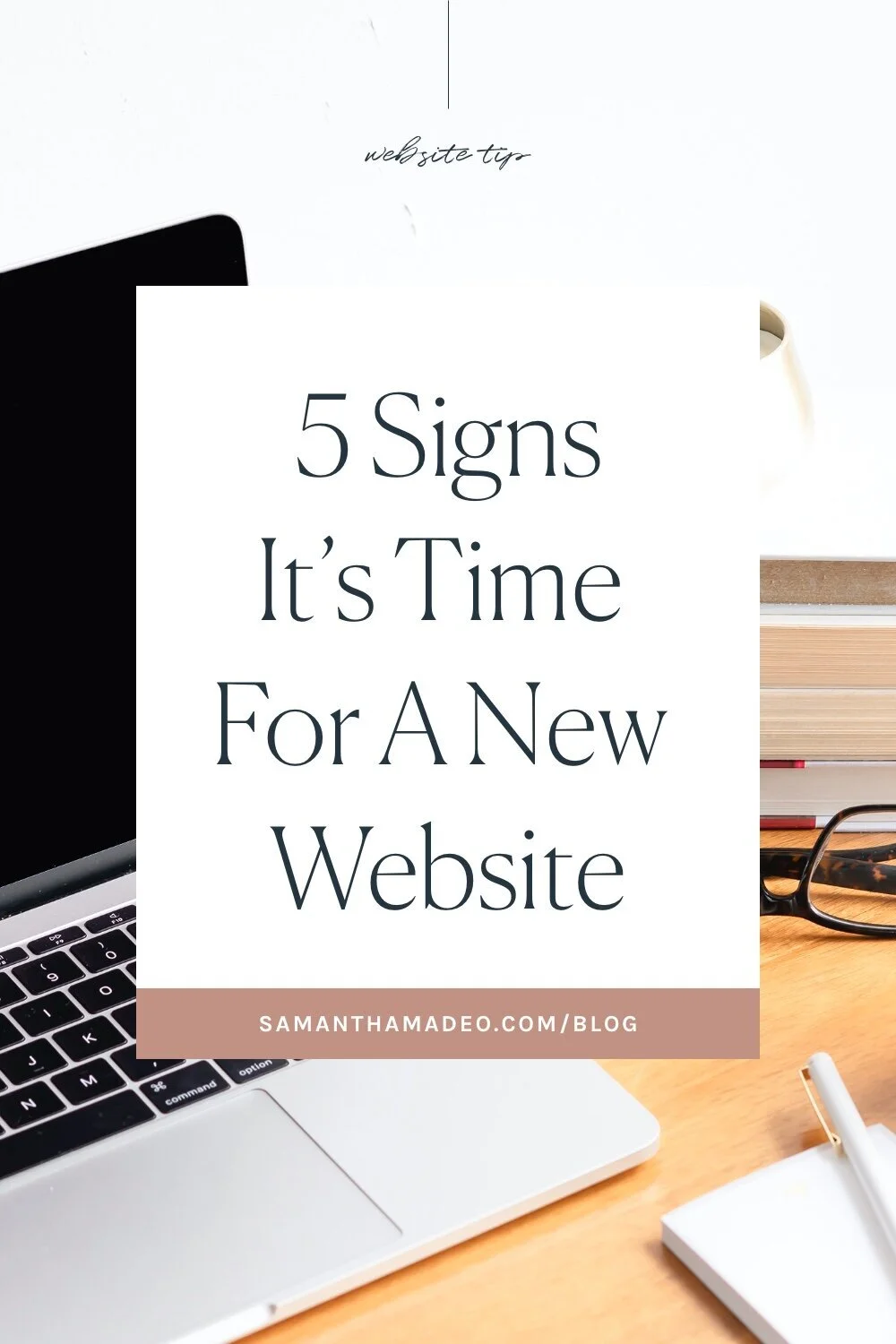 5 Signs It's Time For A New Website — Samantha Madeo Design