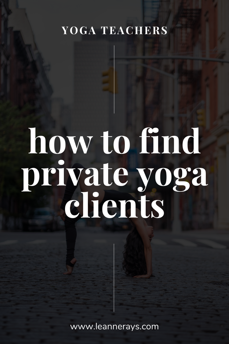 How to Find Private Yoga Clients And Grow Your Income — leannerays
