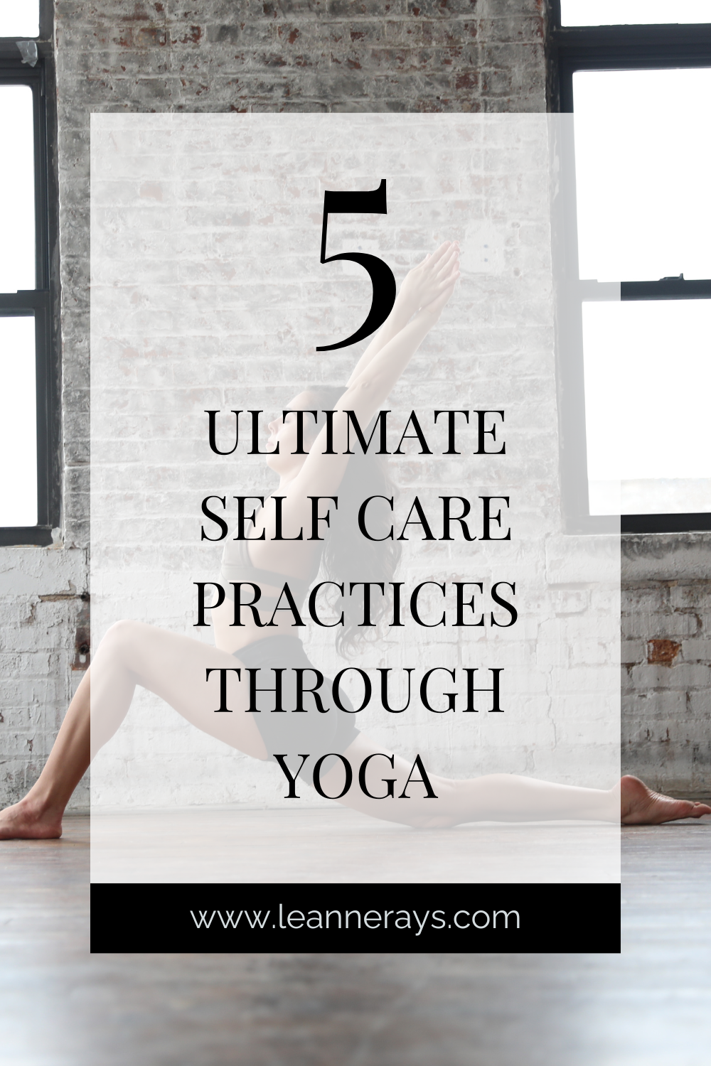 5 Ultimate Self Care Yoga Practices — leannerays