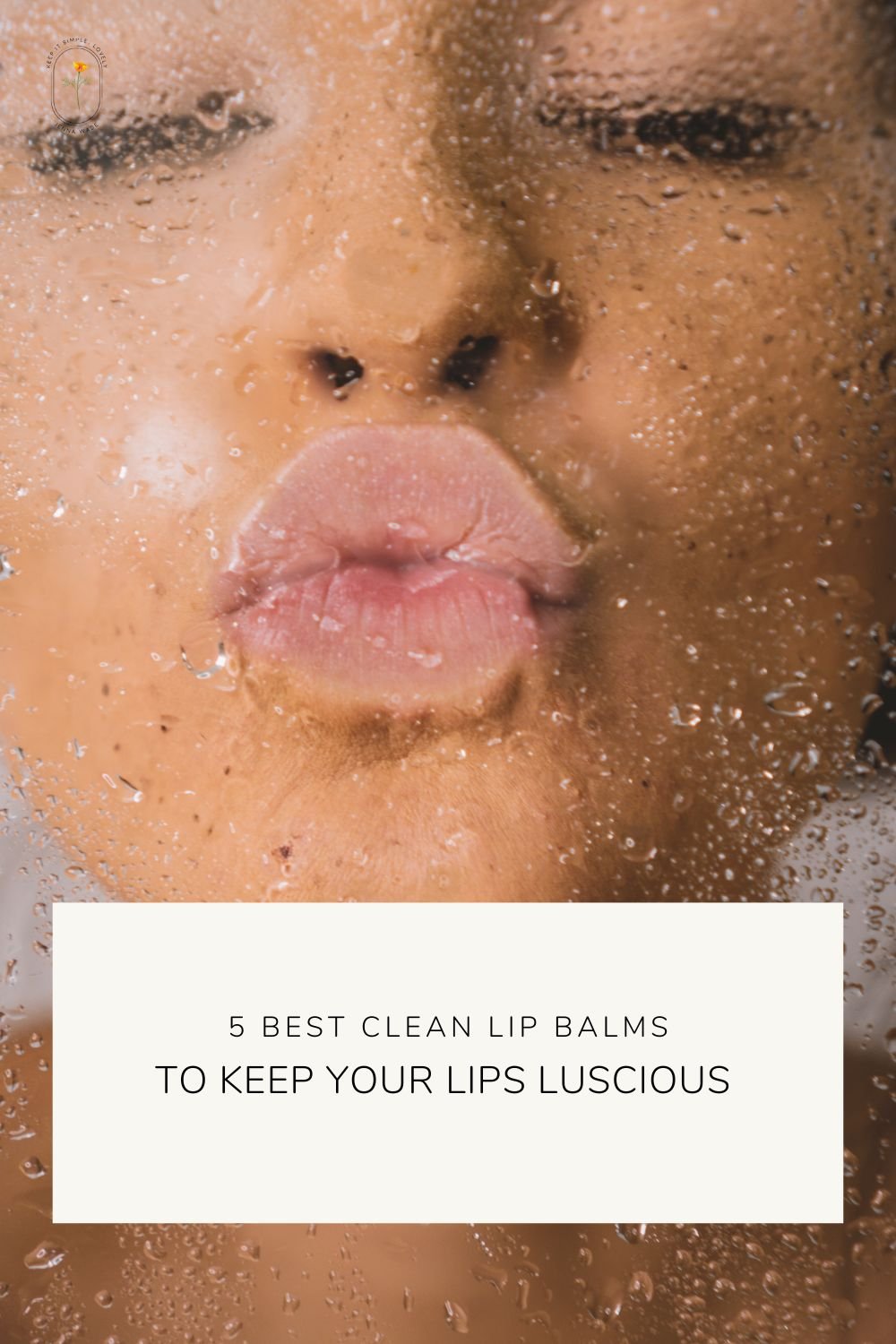 Best Clean Lip Balms To Keep Your Lips Luscious All Year Long — Keep It ...