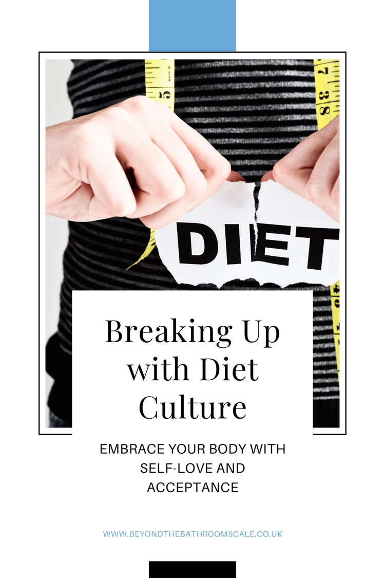Breaking Up with Diet Culture: Embrace Your Body with Self-Love and ...