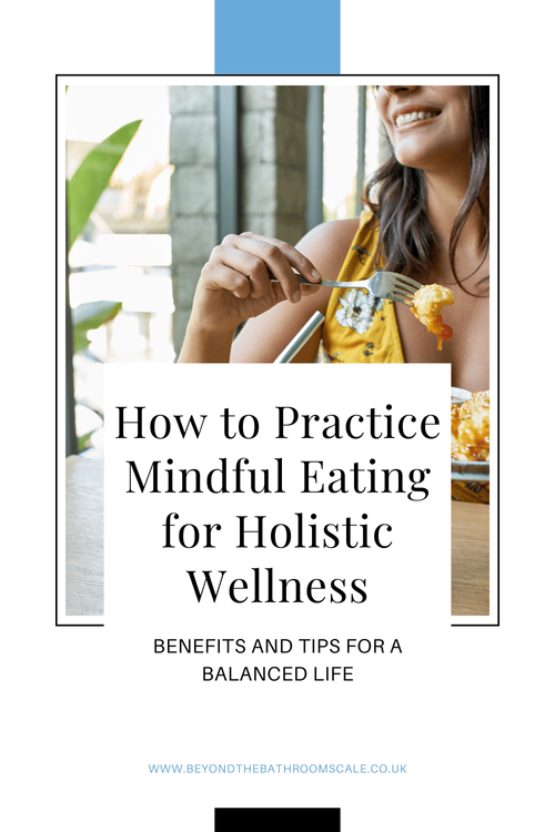 How to Practice Mindful Eating for Holistic Wellness: Benefits and Tips ...