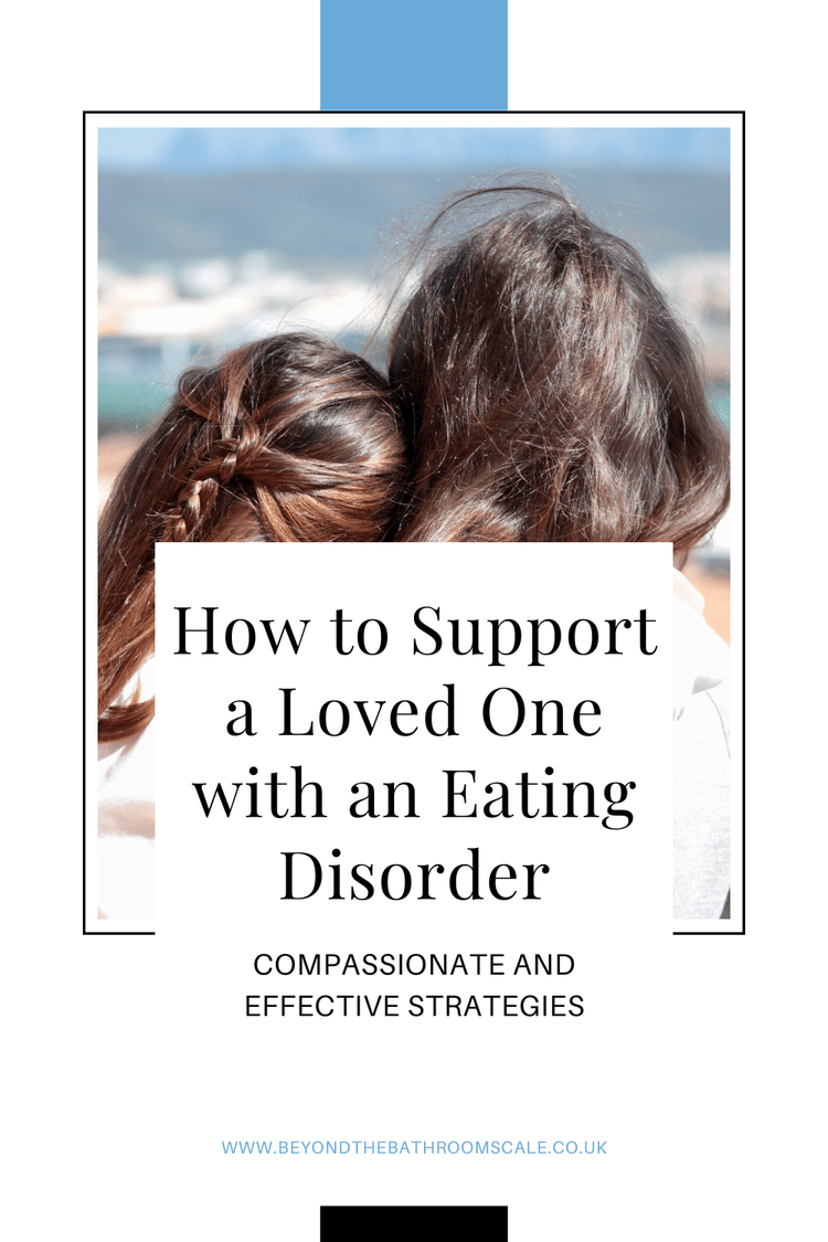 How to Support a Loved One with an Eating Disorder: Compassionate and ...