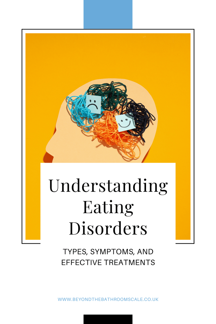 Understanding Eating Disorders: Types, Symptoms, and Effective Treatments