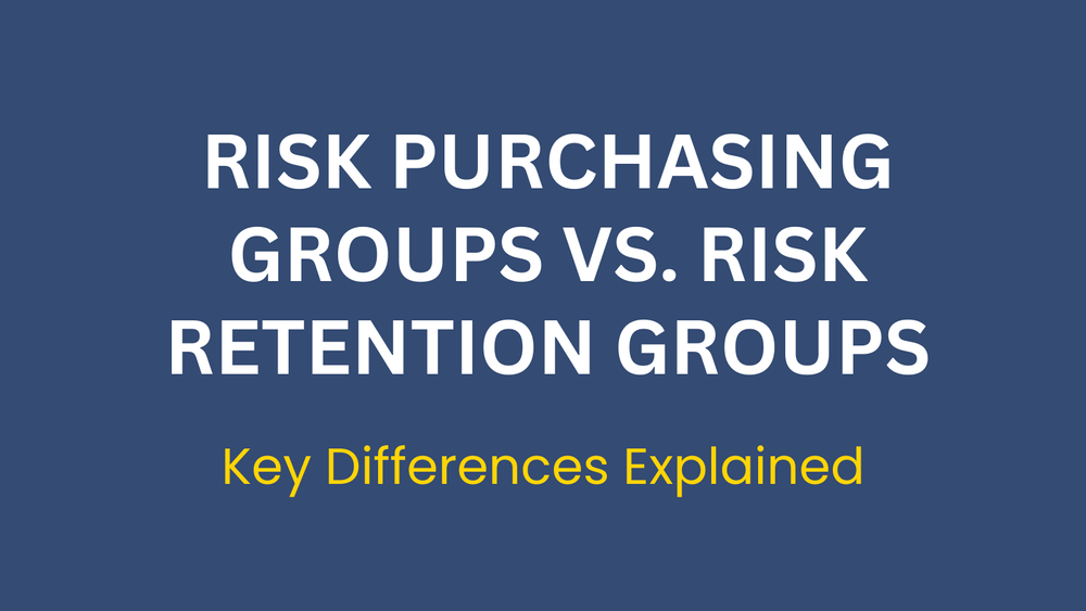 Risk Purchasing Groups vs. Risk Retention Groups: Key Differences ...