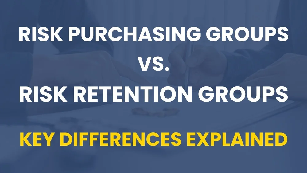 Risk Purchasing Groups vs. Risk Retention Groups: Key Differences ...