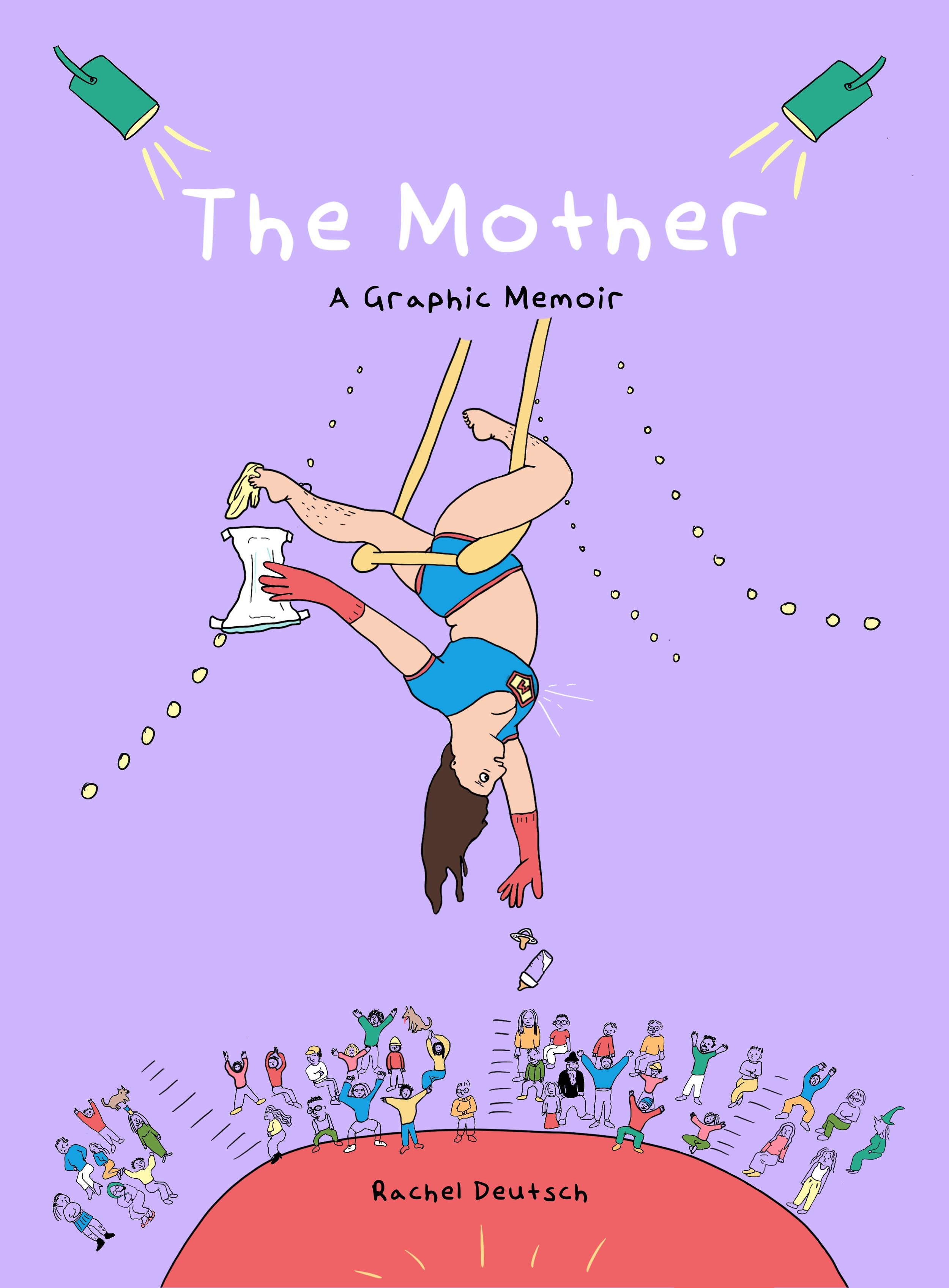The Mother: A Graphic Memoir — Rachel Deutsch