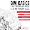 BIM Basics: Know These 4 Things Before Starting Your BIM Model ...