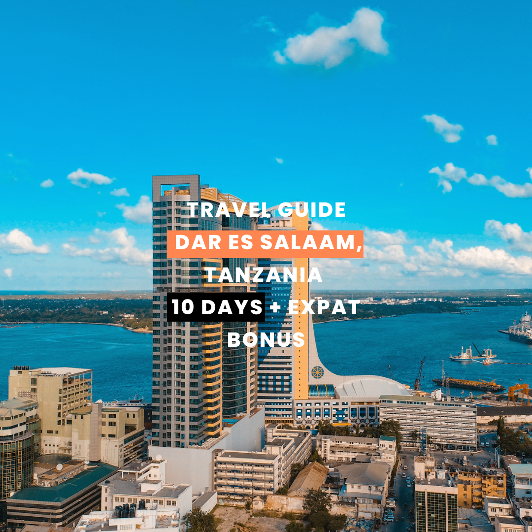 Travel Guide Dar Es Salaam, Tanzania 10 Days + Expat Bonus — Ashley in ...