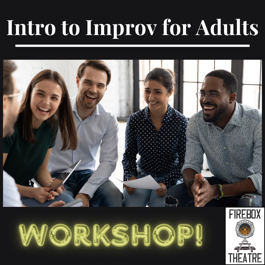 Intro to Improv for Adults Workshop! — Firebox Theatre Company