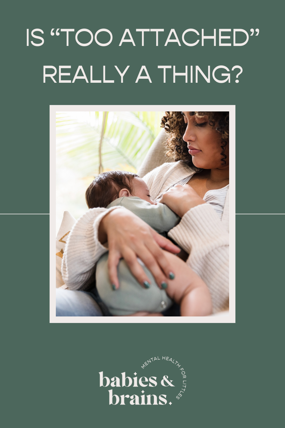 Is “too attached” really a thing? — Babies and Brains
