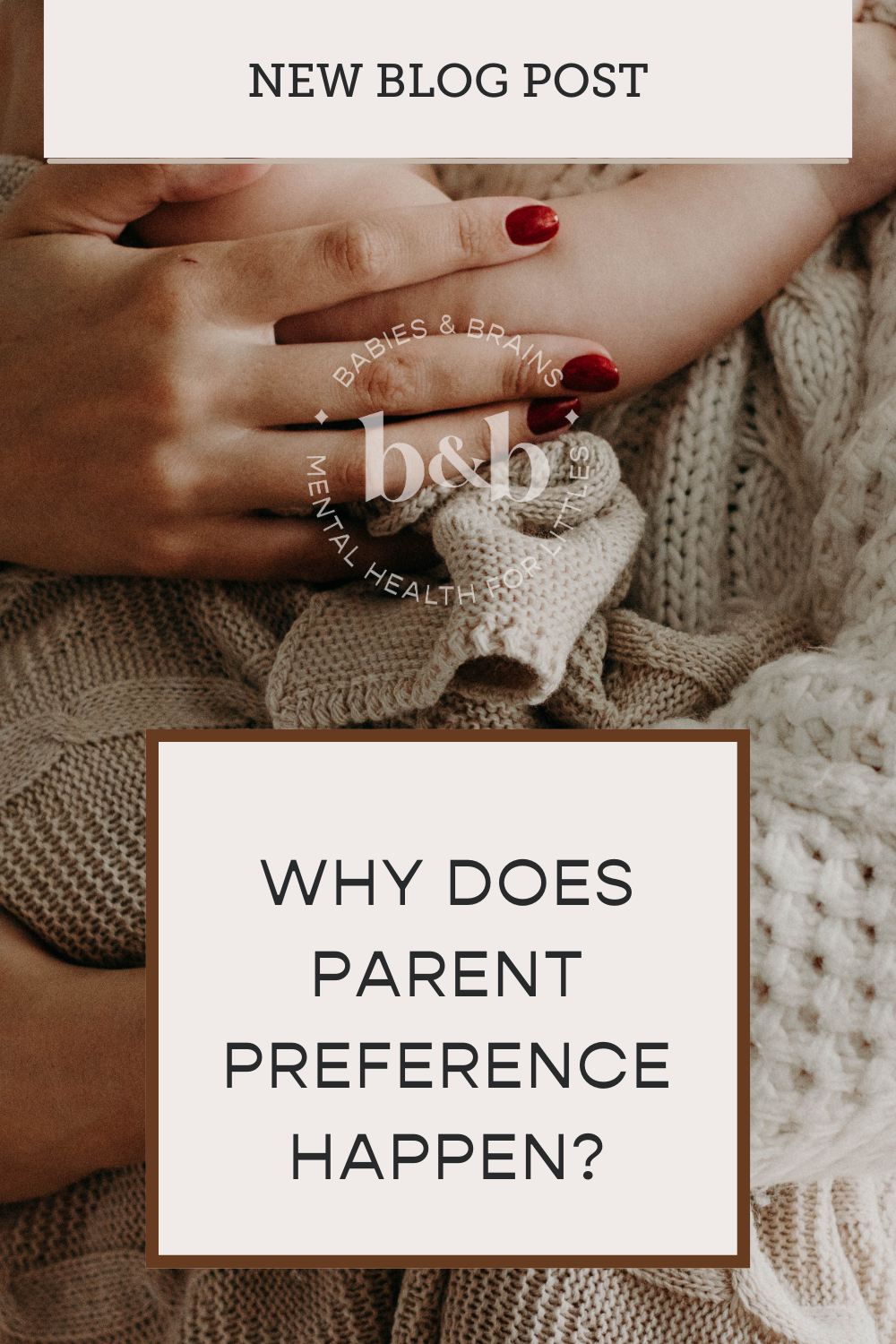 Why Does Parent Preference Happen? — Babies and Brains