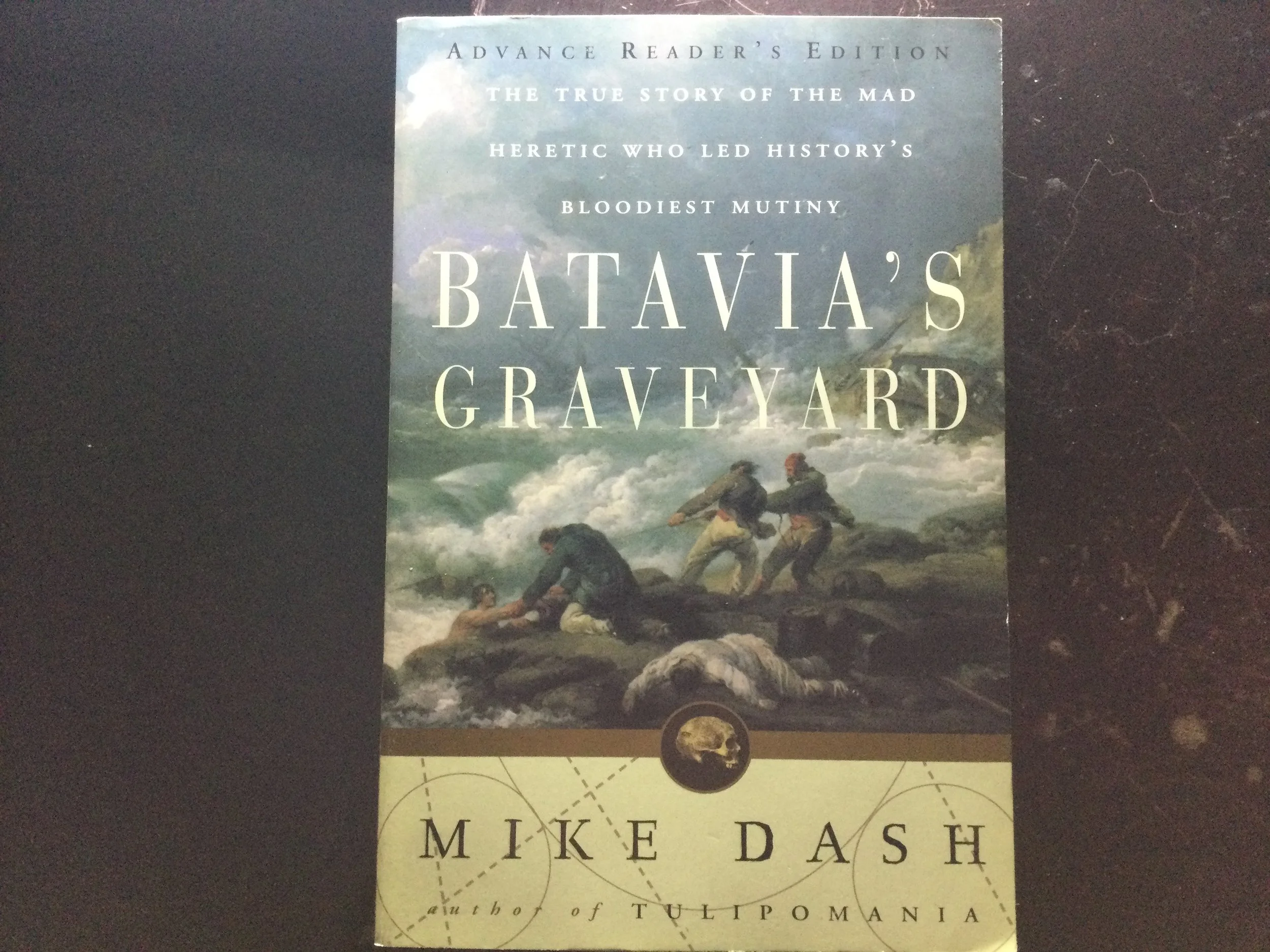 Batavia's Graveyard | The True Story of the Mad Heretic Who Led History ...