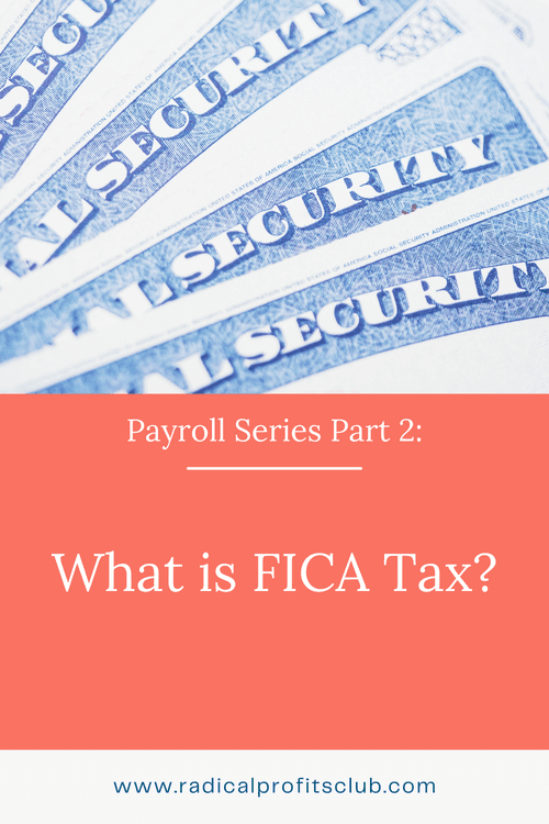 Payroll Part 2: What is FICA Taxes? — Radical Profits Club