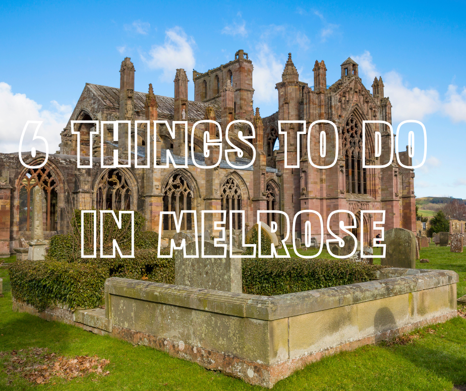 Things to Do in Melrose - Tweed Valley Blogger — Tweed Valley Blogger ...