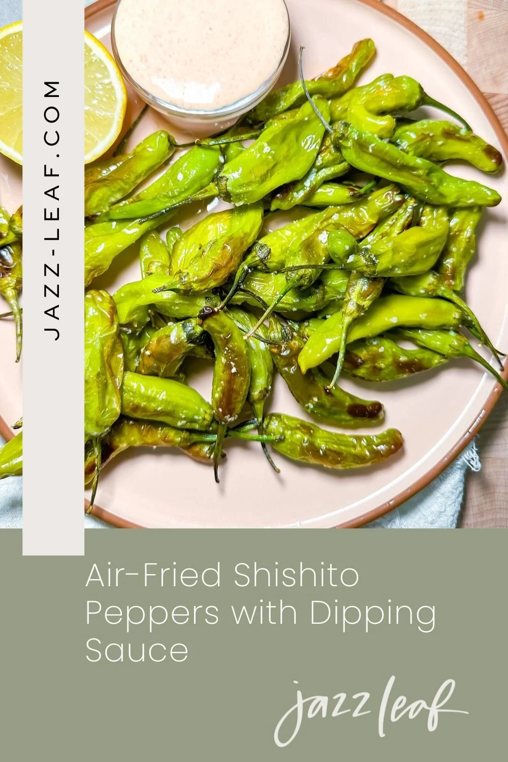 Air-Fried Shishito Peppers with Dipping Sauce — Jazz Leaf