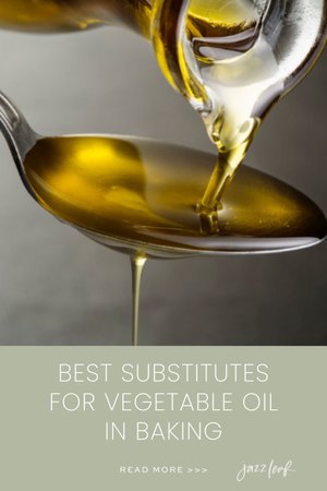 Best Substitutes for Vegetable Oil in Baking — Jazz Leaf