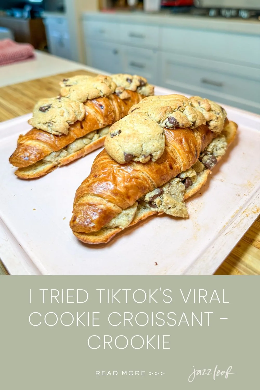 I Tried Tiktok's Viral Cookie Croissant - Crookie — Jazz Leaf