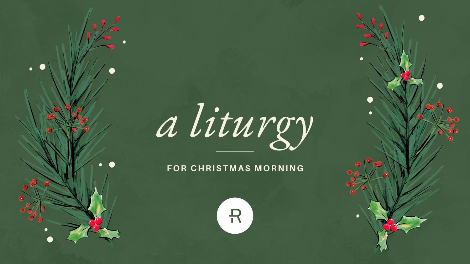 A Christmas Morning Liturgy — Redemption Tucson