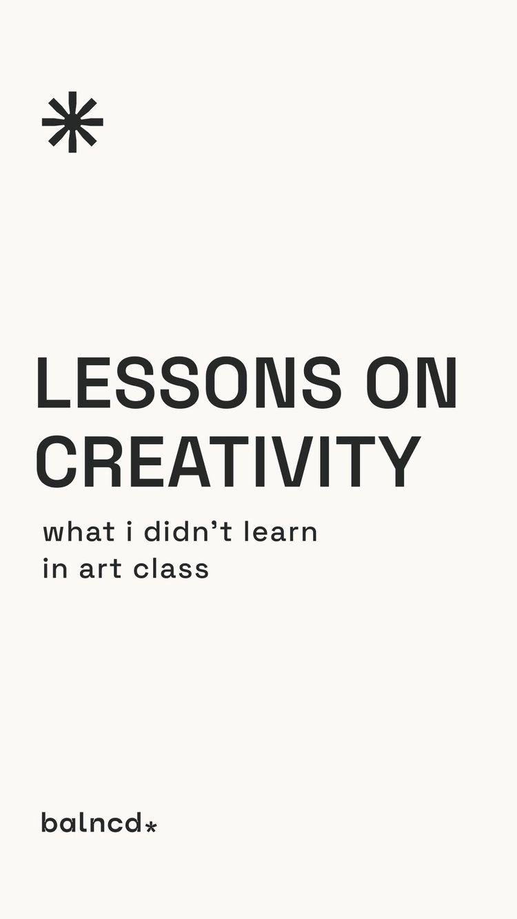 Lessons on Creativity — balncd - freelance brand designer