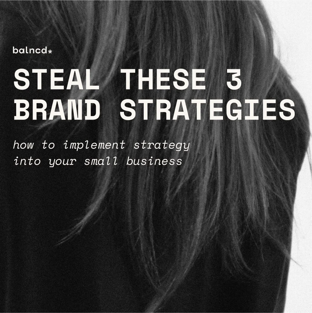 Steal These 3 Brand Strategies — balncd - freelance brand designer