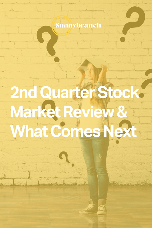 2nd Quarter Stock Market Review and What Comes Next? — Sunnybranch Wealth
