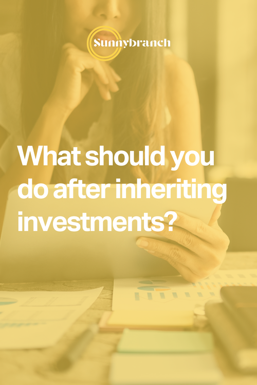 5 steps you NEED to take after inheriting investments — Sunnybranch Wealth