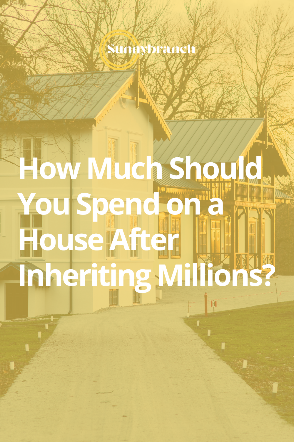 How Much Should You Spend on a House After Inheriting Millions ...