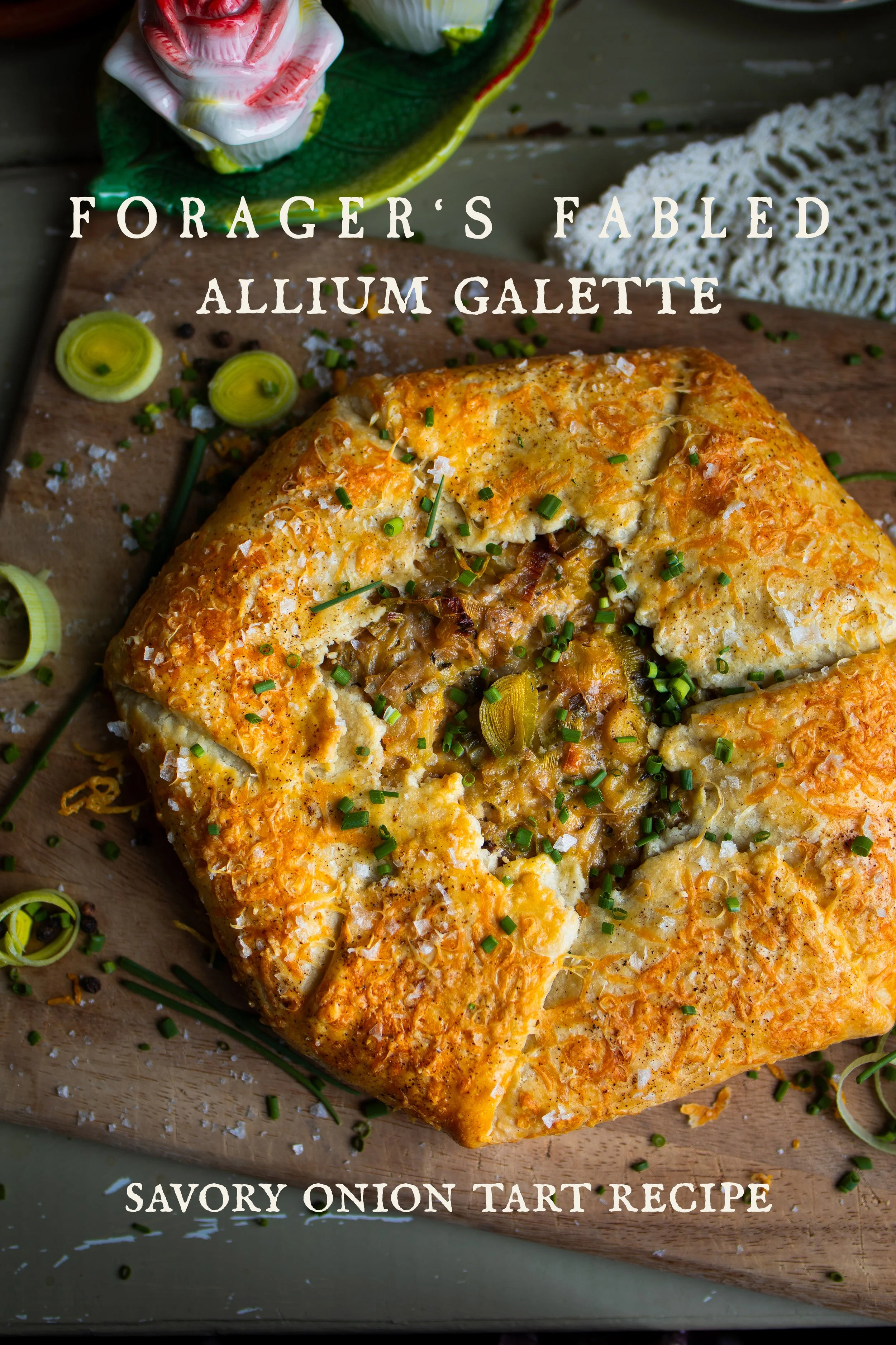Forager's Fabled Allium Galette: Savory Onion Tart Recipe — Under A Tin Roof
