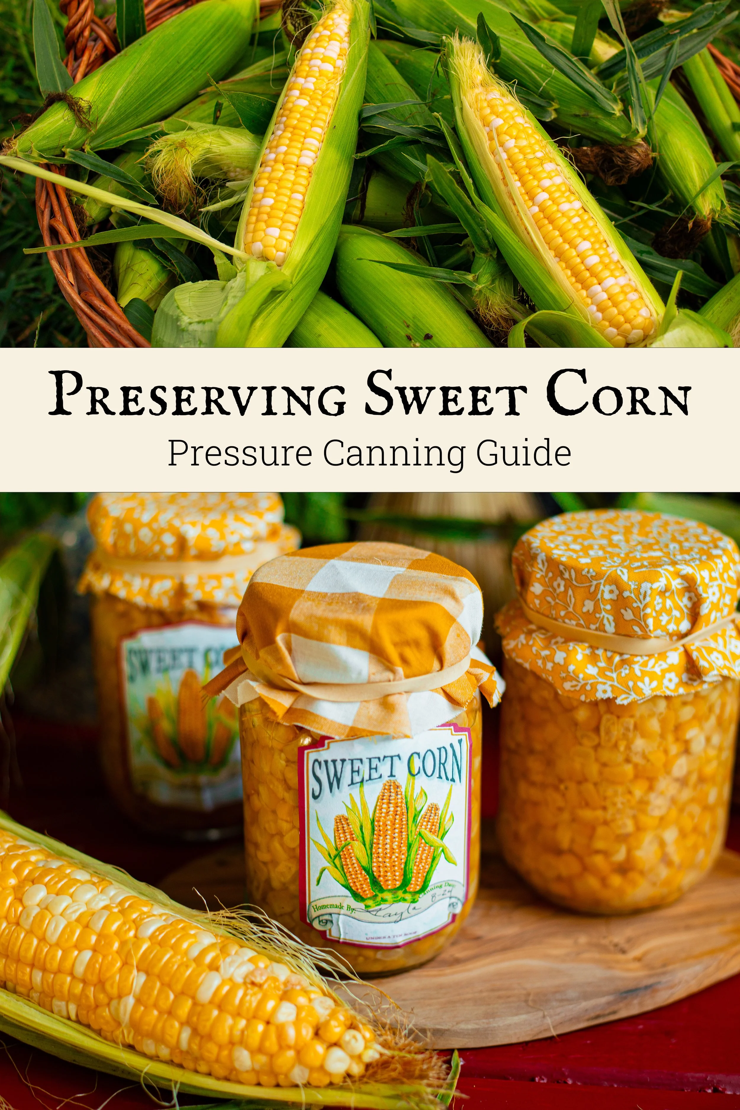 How to Pressure Can Sweet Corn for Long-Lasting Freshness — Under A Tin ...