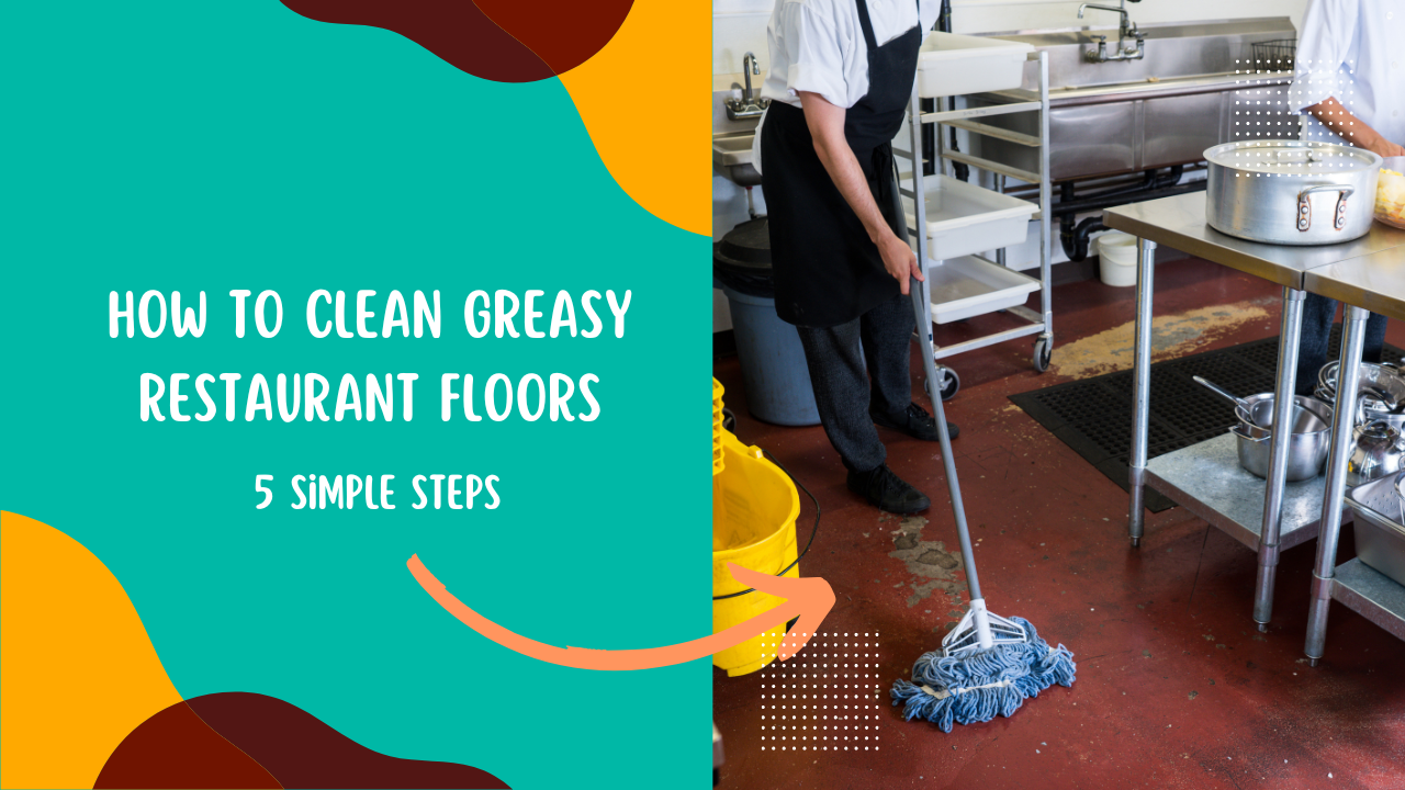 How to Clean Greasy Restaurant Floors in 5 Simple Steps — Collective ...