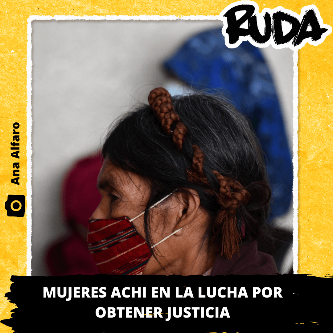 Mujeres Achi en la lucha por obtener justicia — RUDA