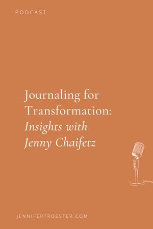Journaling for Transformation: Insights with Jenny Chaifetz — Jennifer ...
