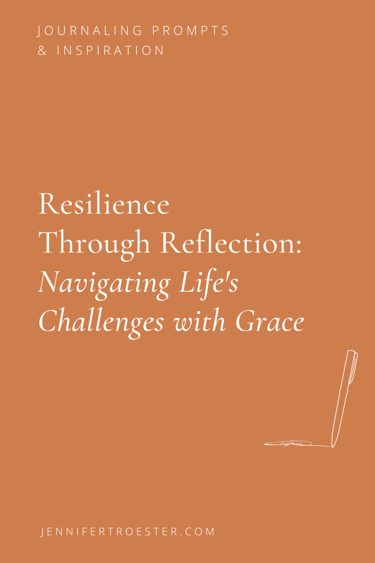 Resilience Through Reflection: Navigating Life's Challenges with Grace ...