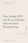Four Things YOU can do to celebrate the incredible women in your life ...