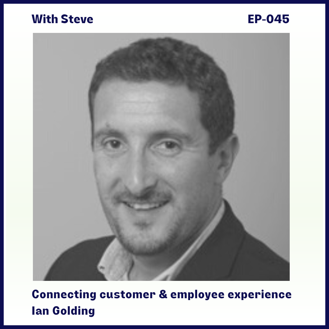 S2 Ep.21 - Ian Golding - Connecting customer & employee experience ...