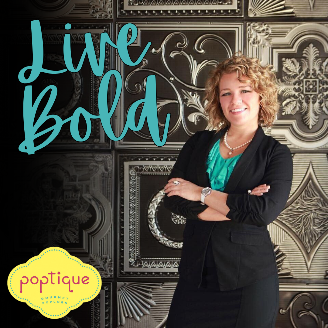 Live Bold — Poptique Popcorn