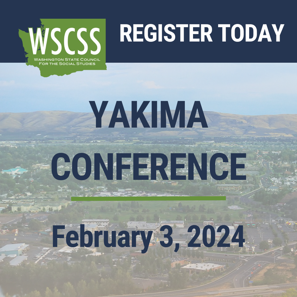 WSCSS 2024 Yakima Conference: Starting at Home--Social Studies is Local ...