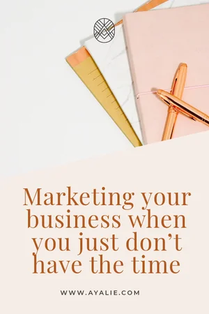 Marketing your business when you’re running out of time — Ayalie