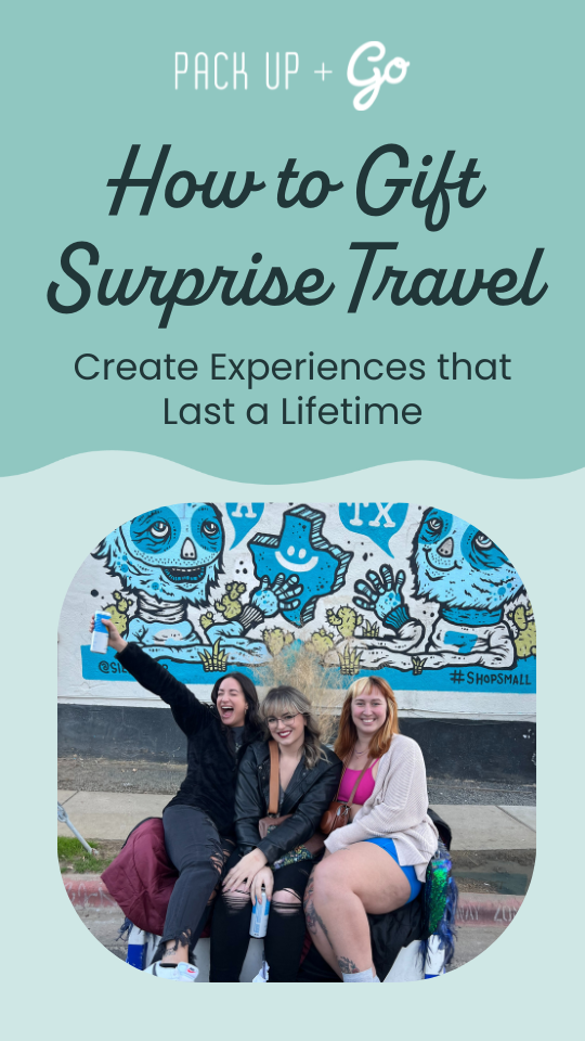 How to Give a Surprise Trip as a Gift — Pack Up + Go