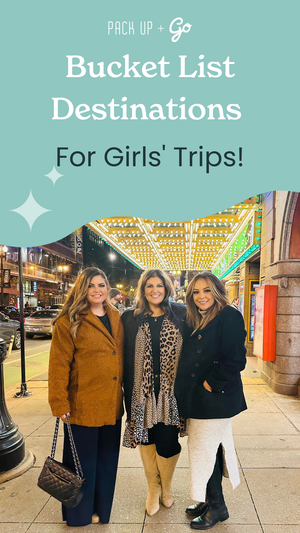 Bucket List Destinations for Your Next Girls’ Trip — Pack Up + Go