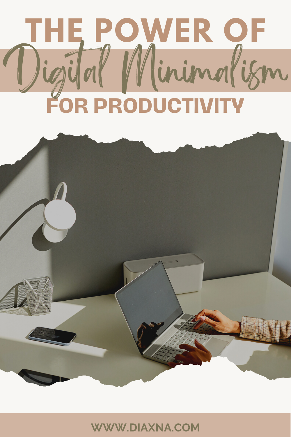 The Power of Digital Minimalism for Productivity — DIAxNA