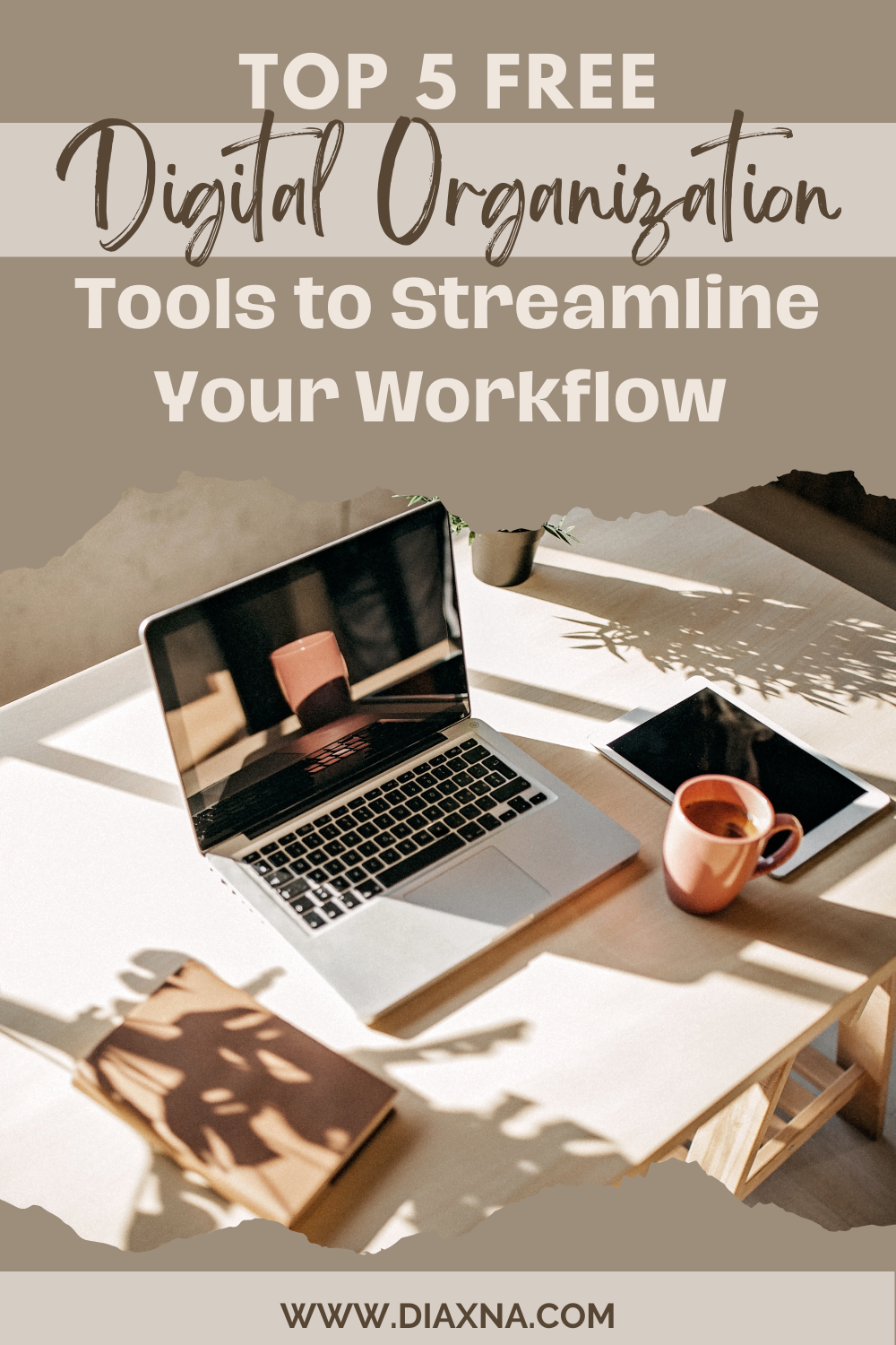 Top 5 Free Digital Organization Tools to Streamline Your Workflow — DIAxNA