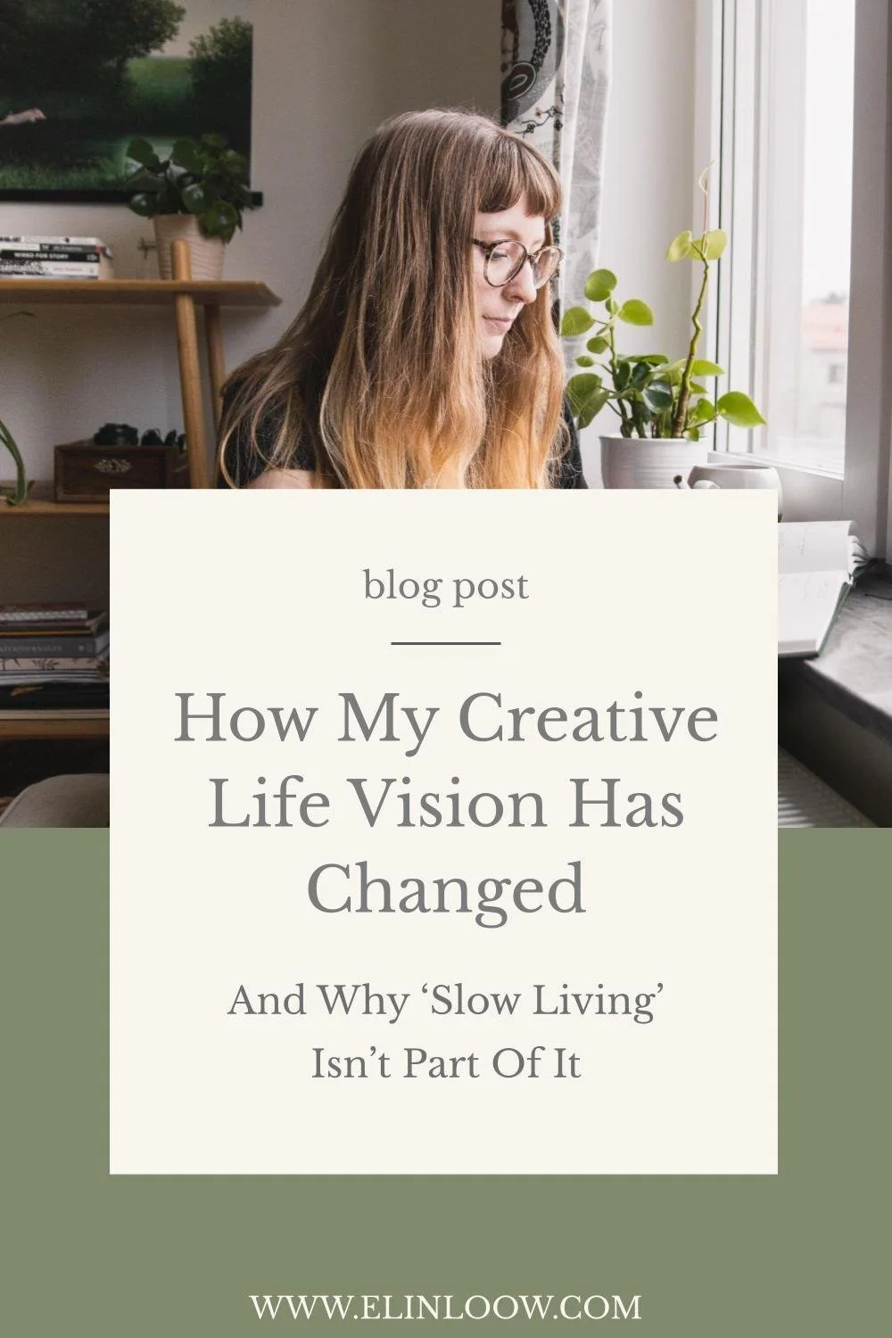 How My Creative Life Vision Has Changed And Why ‘Slow Living’ Isn’t ...
